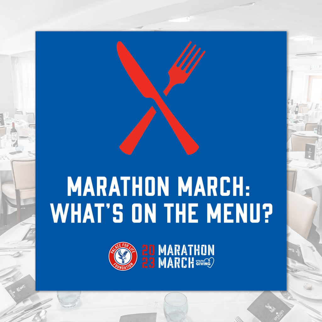 Marathon March: What's on the menu? | Palace for Life Foundation